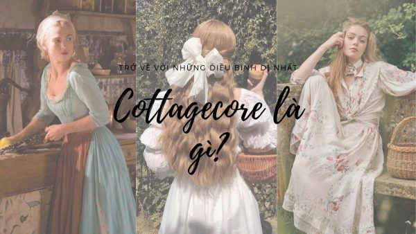 Cottagecore là gì? Trở về với những điều bình dị nhất - Sneaker Daily