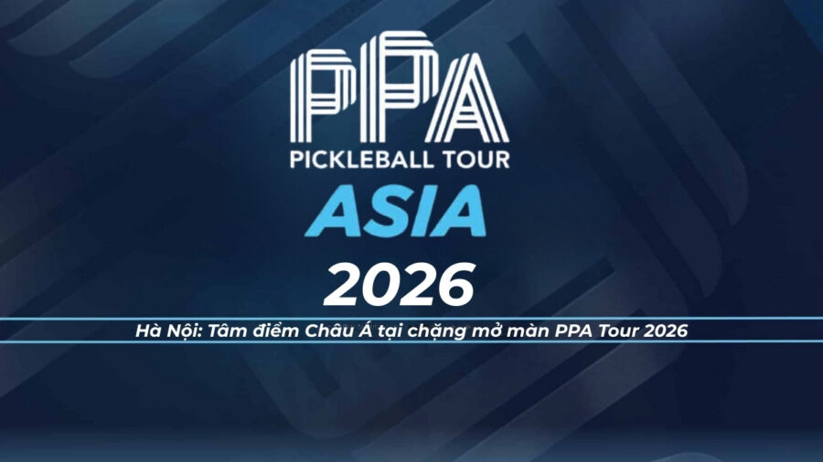 Hà Nội: Tâm điểm Châu Á tại chặng mở màn PPA Tour Asia 2026